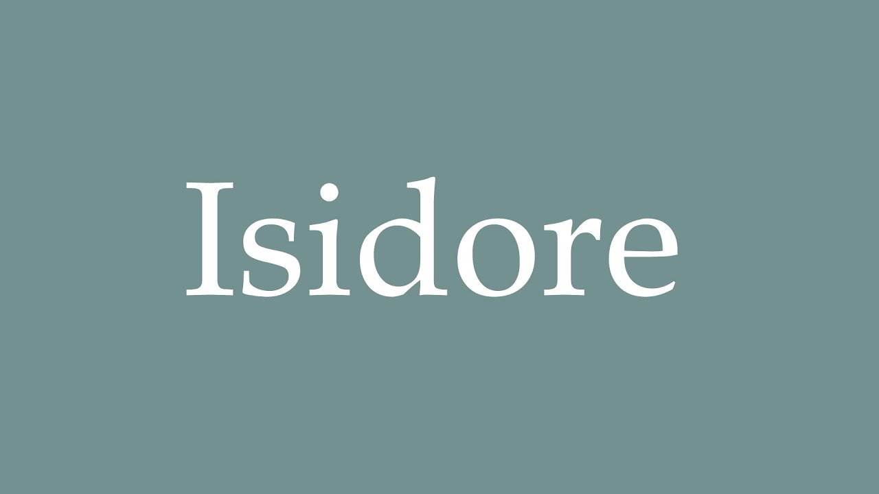 How to Pronounce ''Isidore'' Correctly in French - YouTube