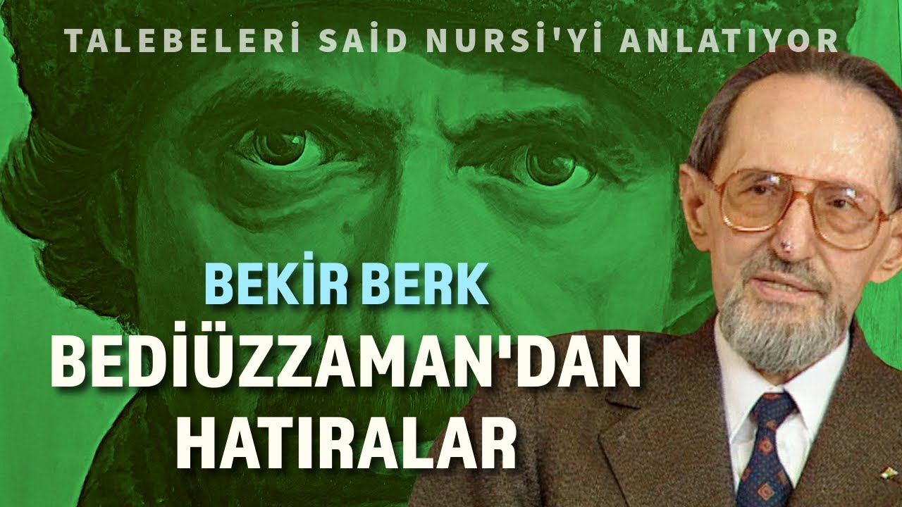 BEKİR BERK ve BEDİÜZZAMAN SAİD NURSİ'DEN HATIRALAR | Talebeleri Üstad'ı Anlatıyor - YouTube