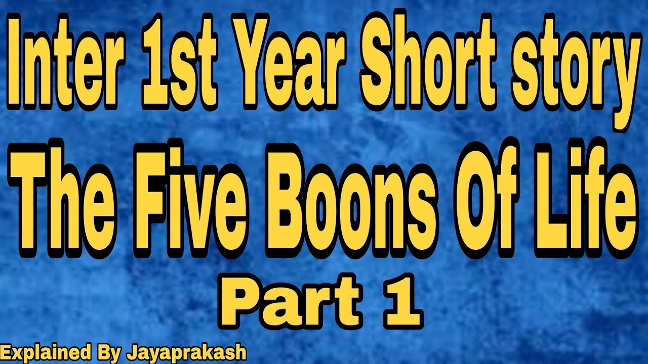 The Five Boons Of Life Inter first year english explained by ...