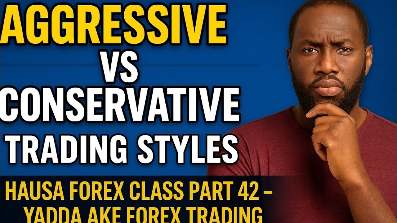 Aggressive vs Conservative Trading Styles - Hausa Forex Class Part 42 ...