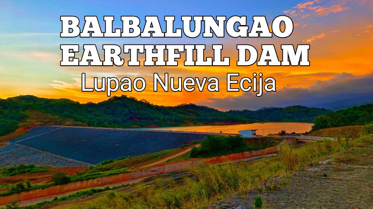 BALBALUNGAO EARTHFILL DAM Lupao, Nueva Ecija - YouTube