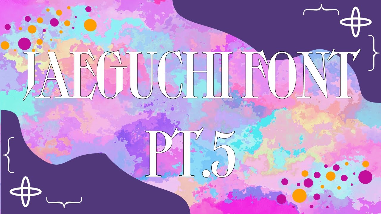 JAEGUCHI FONTS PT. 5 - YouTube