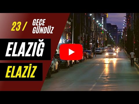Elazığ - ELAZİZ (GECE - GÜNDÜZ)
