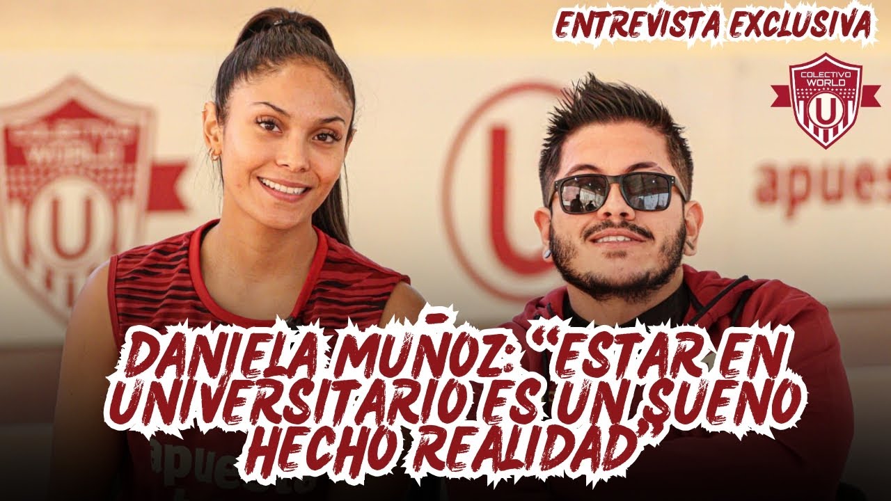Daniela Muñoz: "Estar en UNIVERSITARIO es un SUEÑO hecho REALIDAD" 💛 ️ ...