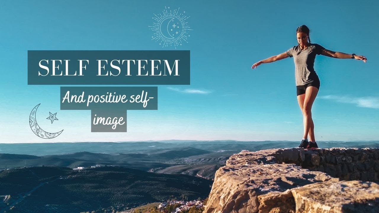 Self Esteem and Creating Positive Self Image - YouTube