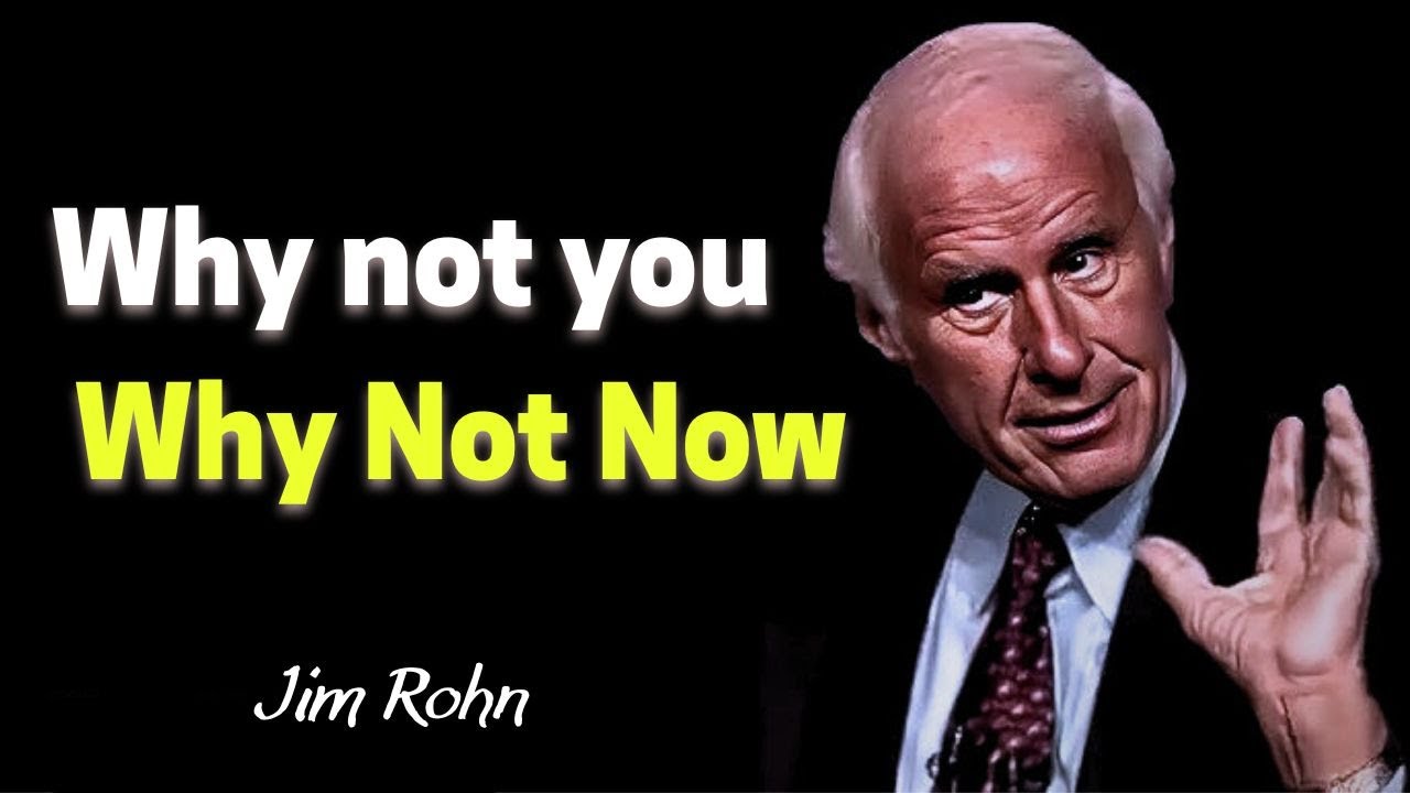 🎯 Jim Rohn - Why Not You, Why Not Now | Motivational Speech 💡 - YouTube