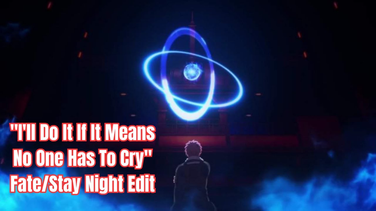 "I'll Do It If It Means No One Has To Cry," Fate/Stay Night Edit - YouTube