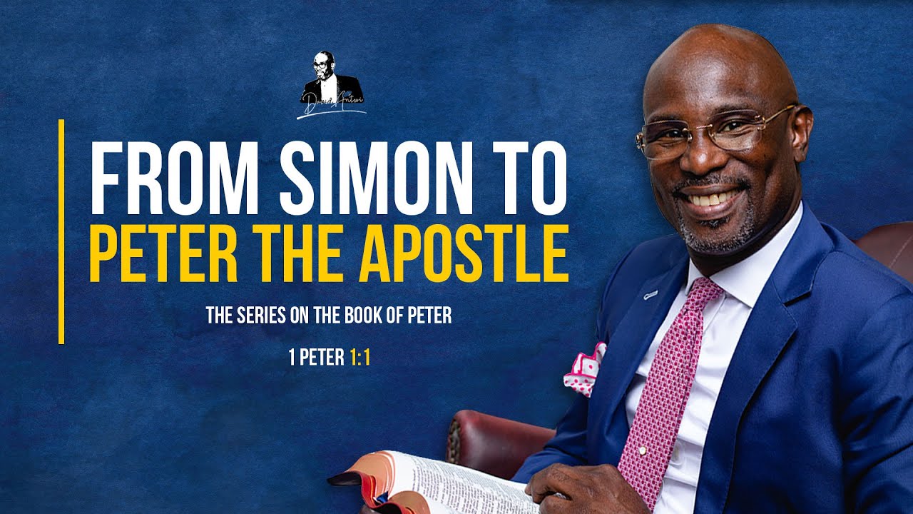From Simon to Peter the Apostle - 1 Peter 1:1 | David Antwi - YouTube