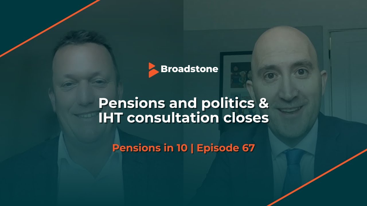 Pensions and politics & IHT consultation closes | Pensions in 10 - YouTube