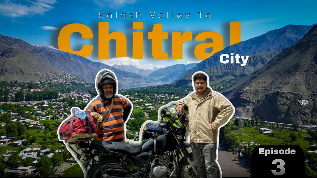WELCOME TO CHITRAL CITY after Chilam Joshi Festival in Kalash Valley ...