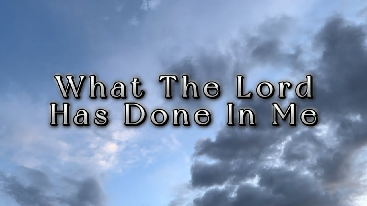 What The Lord Has Done In Me (Lyrics) - Hillsong Worship - YouTube