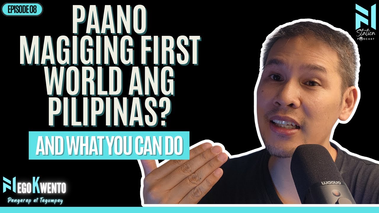 Paano maging First World ang Pilipinas (And what you can do) - EP 008 ...