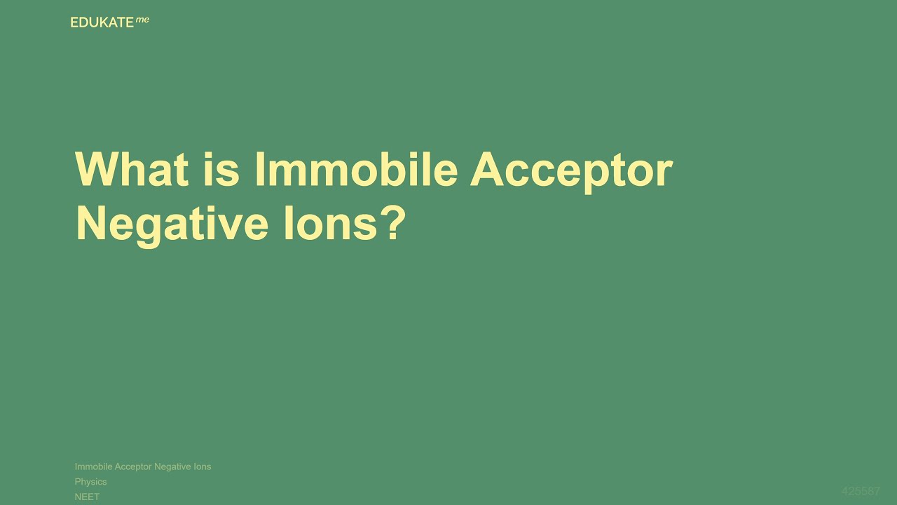 What is Immobile Acceptor Negative Ions? - YouTube