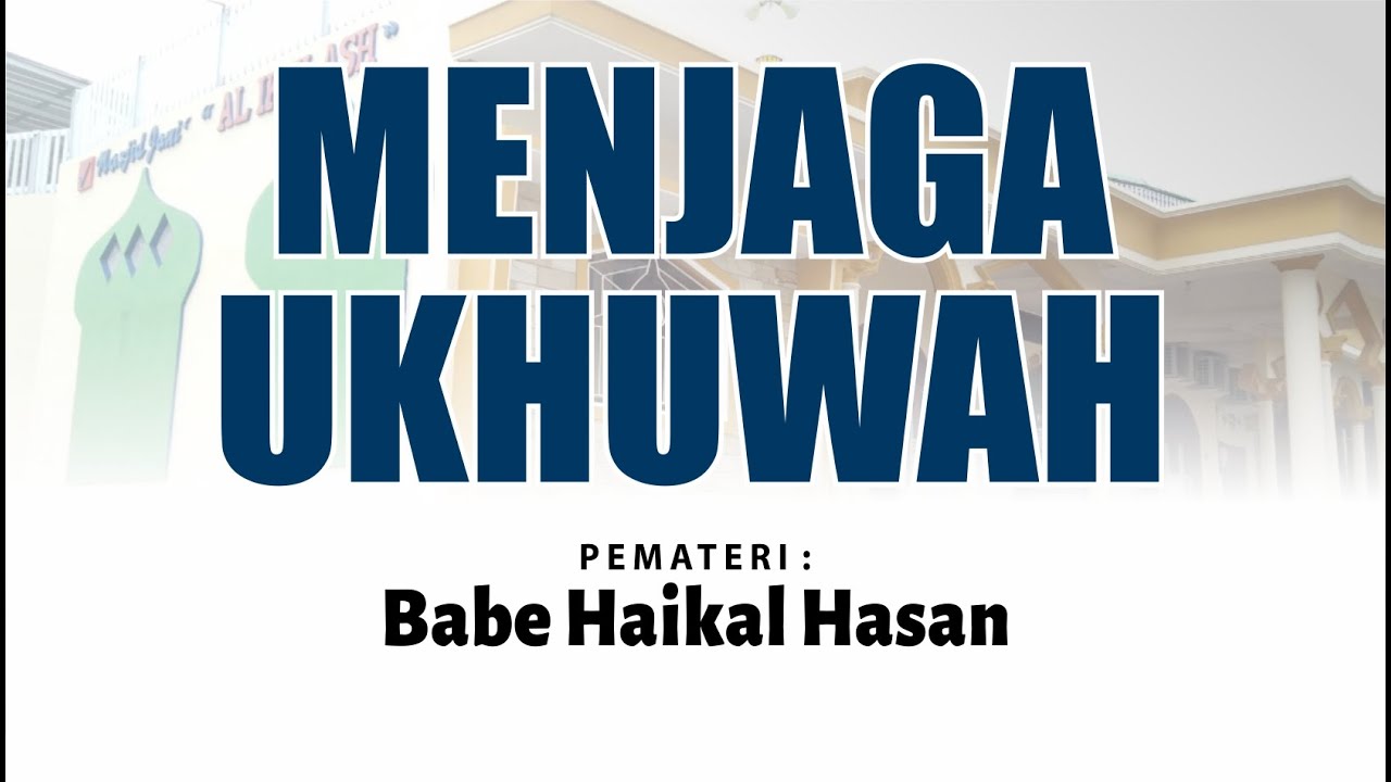 Babe Haikal Hasan - Pentingnya Menjaga Ukhuwah dan Peduli Sesama - YouTube
