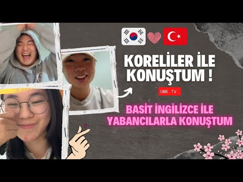 🇰🇷Korelilerle basit ingilizce ile konuştum #1 OME TV ' de Yabancılarla Konuşmak  | Türkçe altyazılı✅