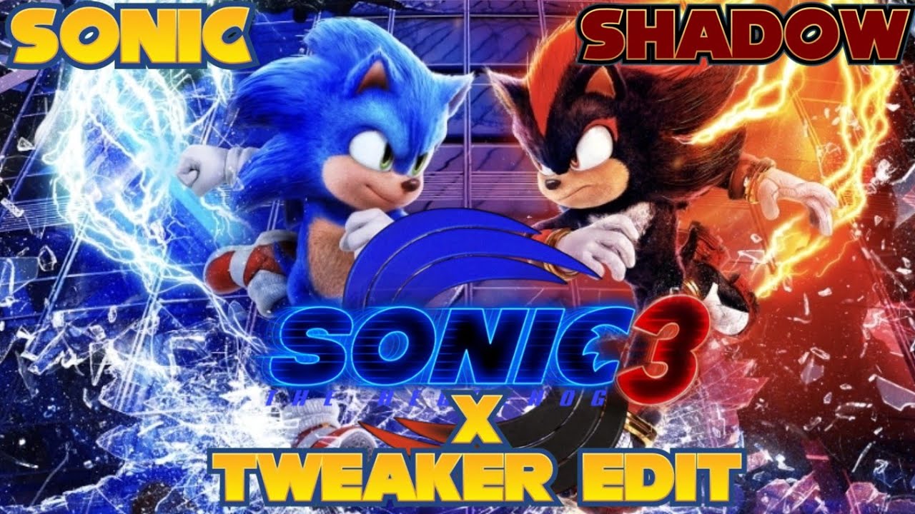Sonic The Hedgehog 3 Movie, Sonic and Shadow X TWEAKER by Gelo Edit ...