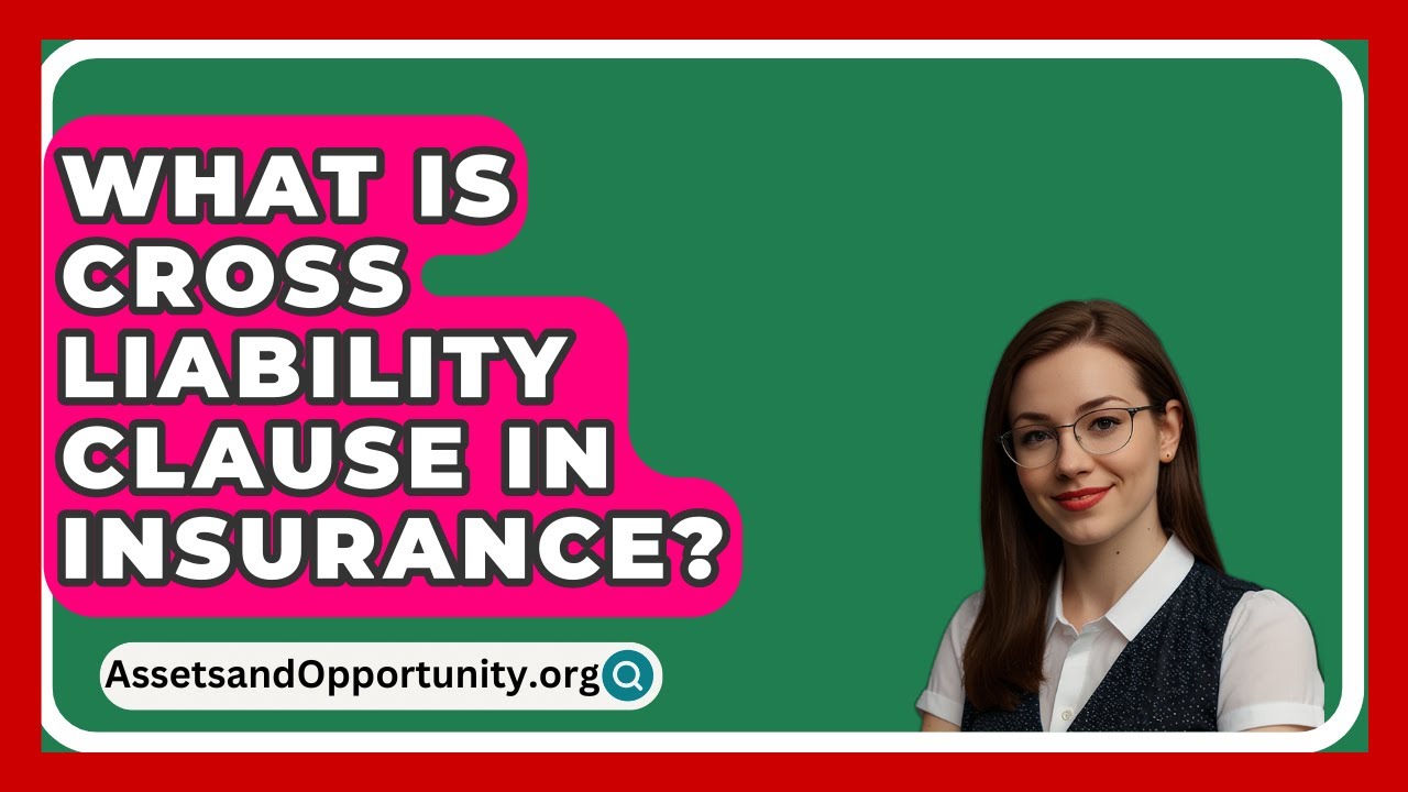 What Is Cross Liability Clause In Insurance? - AssetsandOpportunity.org ...