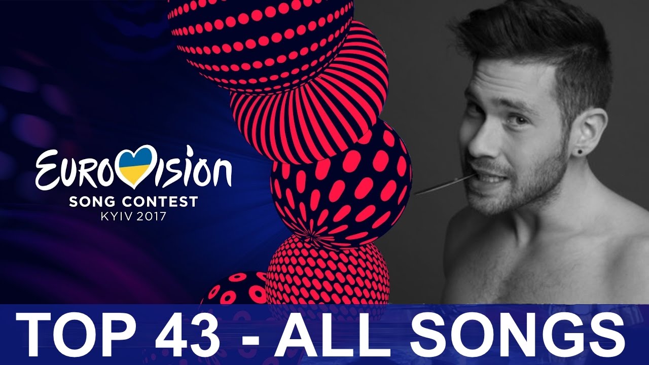 Eurovision ESC 2017: TOP 43 - ALL SONGS - YouTube