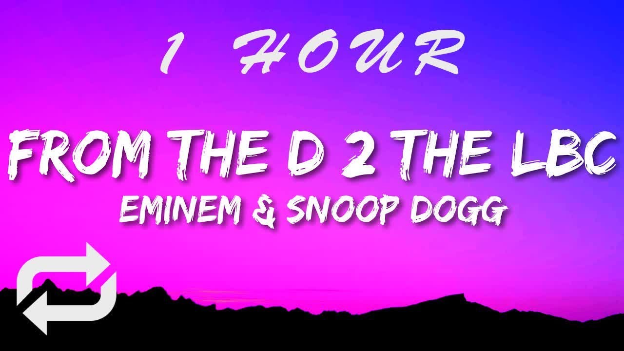 Eminem & Snoop Dogg - From The D 2 The LBC (Lyrics) | 1 HOUR - YouTube
