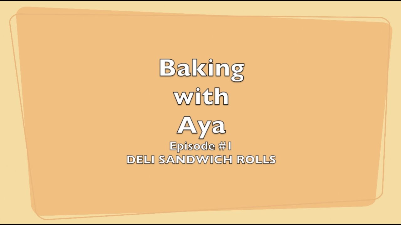 Baking with Aya EP1: Deli Sandwich Roll - YouTube