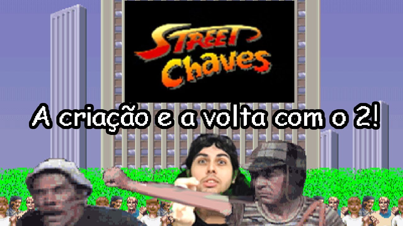 Street Chaves 1 e 2 OS JOGOS BR MAIS INSANOS DE LUTA - YouTube