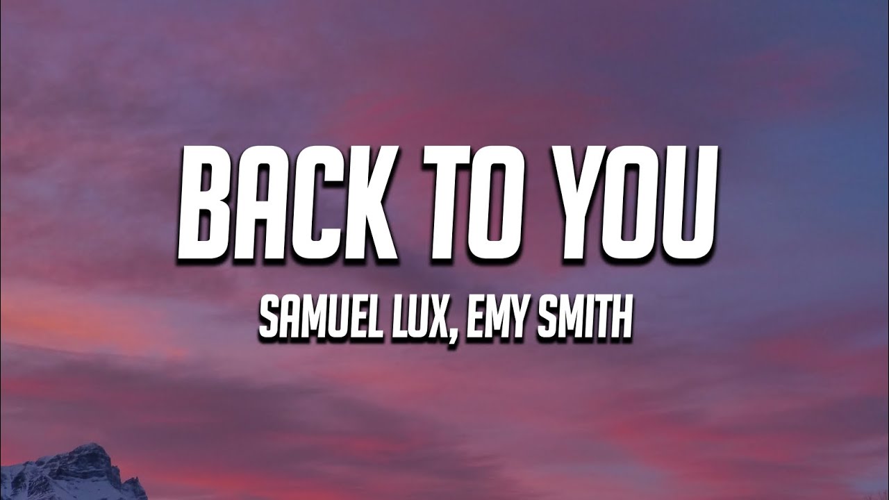 Samuel Lux - Back To You (Lyrics) ft. Emy Smith - YouTube