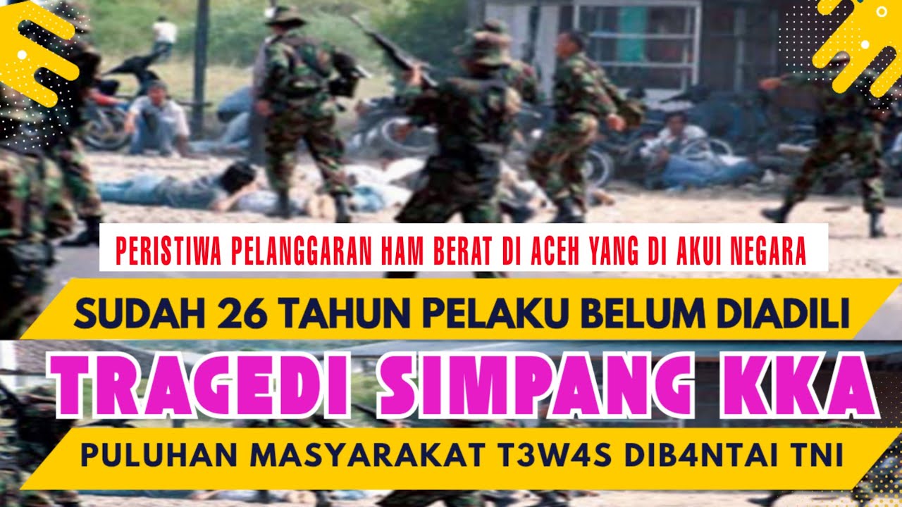 MENGUNGKAP TRAGEDI SIMPANG KKA, Puluhan Masyarakat Aceh Jadi Korban ...