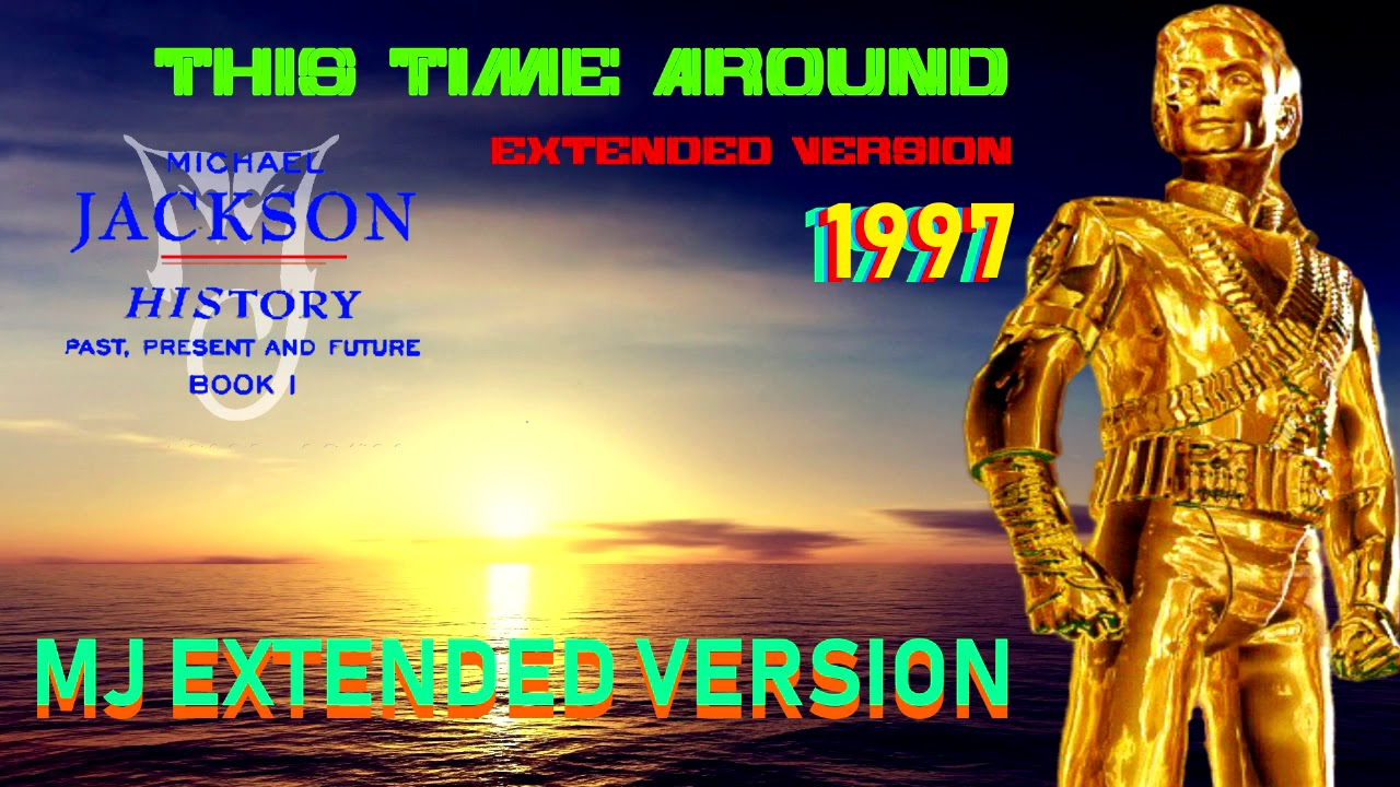 Michael Jackson -This Time Around (Extended Version) - YouTube