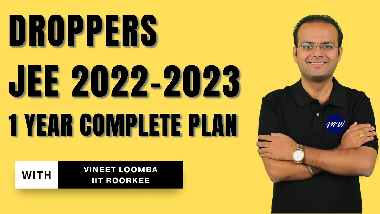 Droppers JEE 2022 - 2023 Strategy | 1 Year Complete Plan | Vineet ...