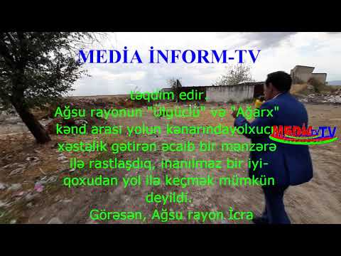 MEDİA İNFORM-TV Ağsu r. ərazisində yoluxucu xəstəlik gətirən, əcaib mənzərə aşkarlandı