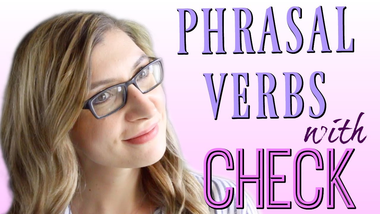 4 Important Phrasal Verbs with CHECK | Vocabulary Lesson - YouTube