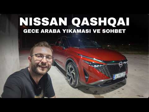 Nissan Qashqai Gece Araba Yıkaması ve Sohbet | Qashqai Kullanıcı Yorumu ve Keyifli Video