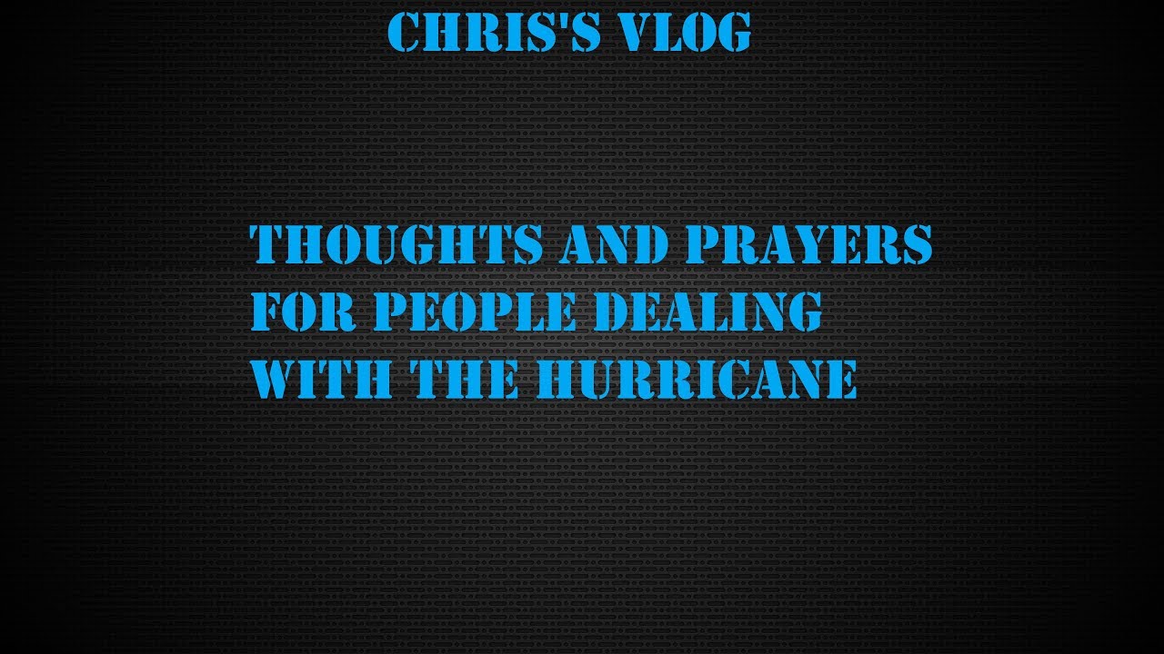 thoughts and prayers for people dealing with the hurricane - YouTube