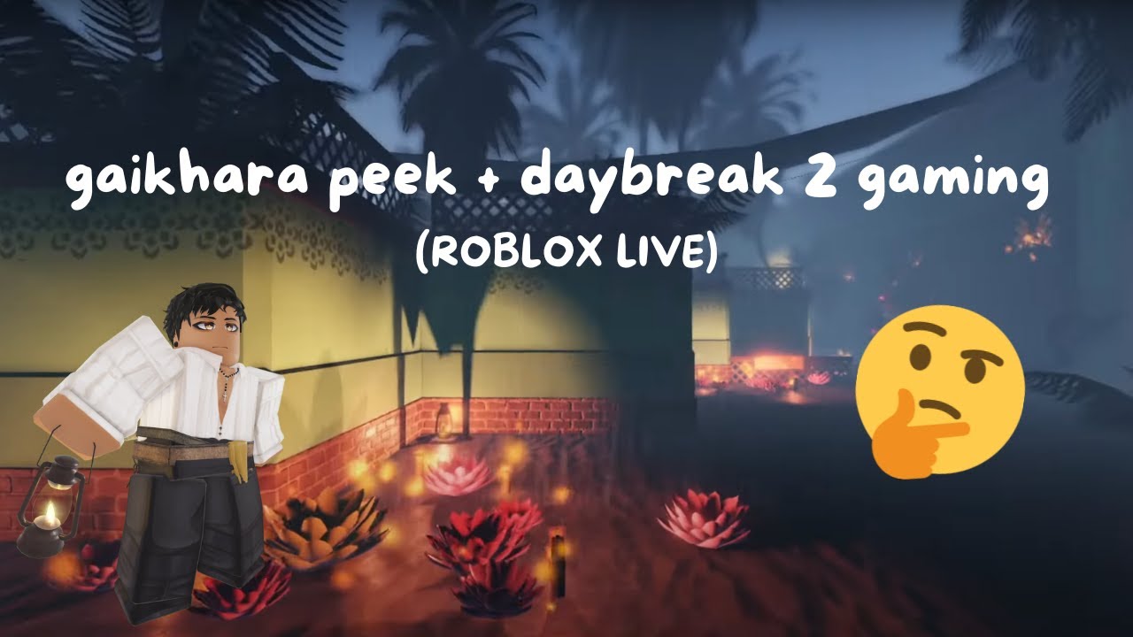 gaikhara peek + daybreak 2 gaming (ROBLOX VOD) - YouTube