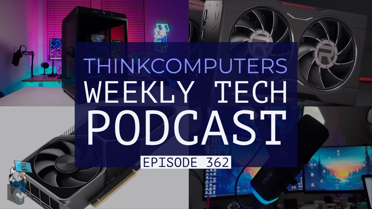 ThinkComputers Podcast #362 - RTX 4060 Ti Details, RX 7600 XT, Intel ...