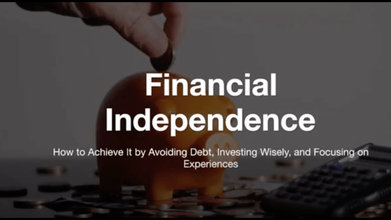 Financial Independence:How to Achieve It by Avoiding Debt,Investing ...