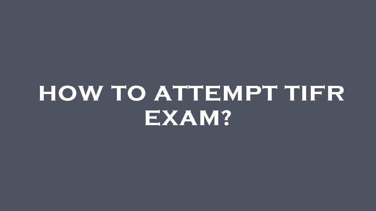 How to attempt tifr exam? - YouTube