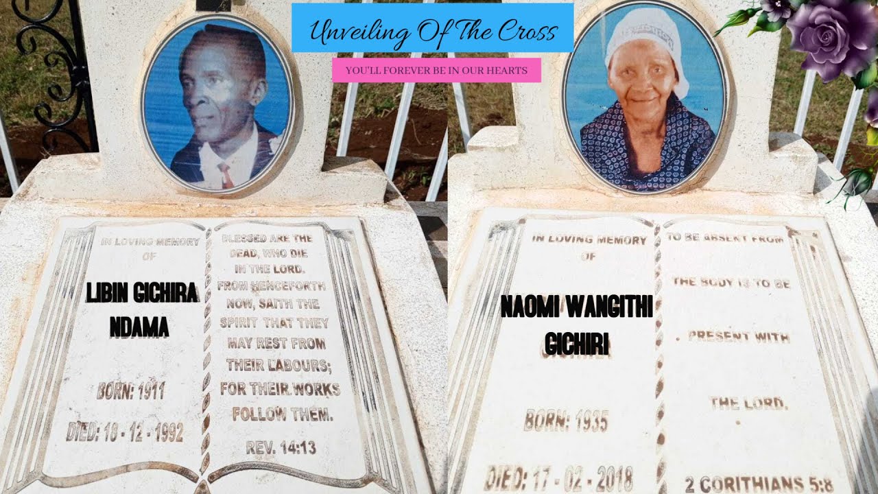 UNVEILING OF THE CROSS OF NAOMI WANGITHI GICHIRI (1935 - 2018) & LIBIN ...