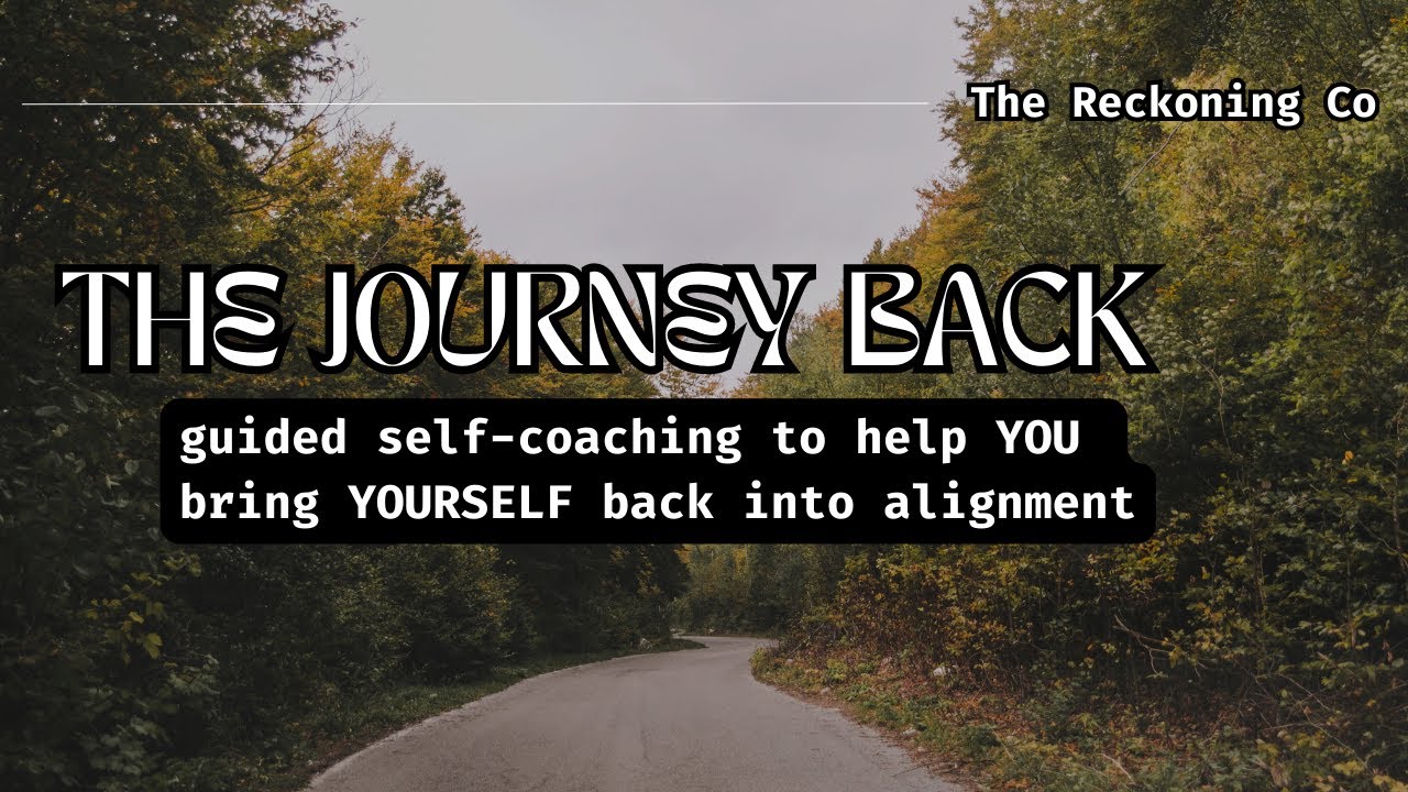 "THE JOURNEY BACK" --- Self-Coaching to Help YOU Bring YOURSELF Back ...