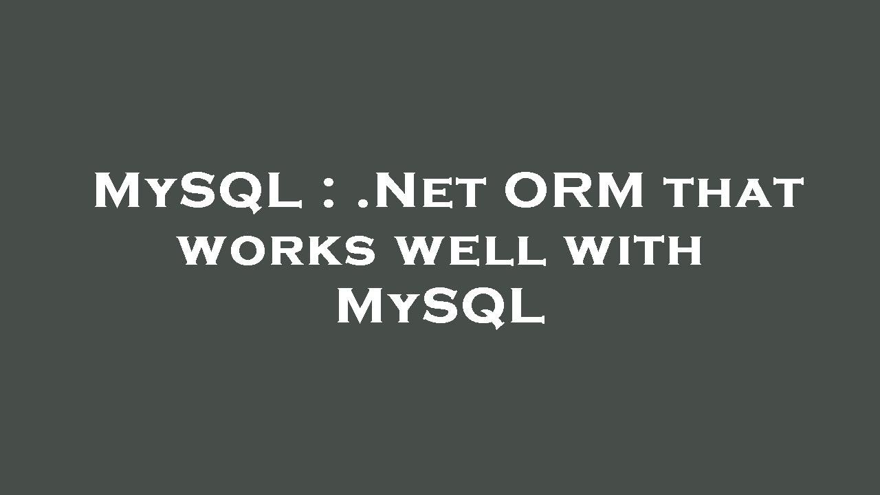 MySQL : .Net ORM that works well with MySQL - YouTube