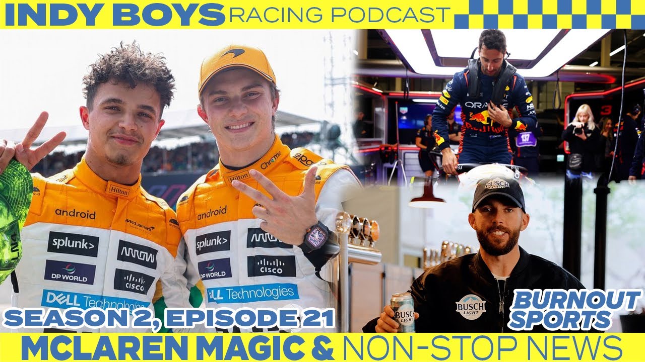 MCLAREN MAGIC & NON-STOP NEWS| Indy Boys: Racing Podcast | S2, E21 ...