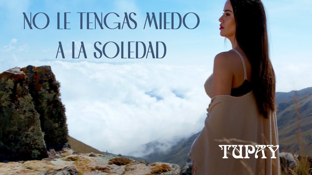 Tupay - No le tengas miedo a la Soledad (Video Oficial) - YouTube