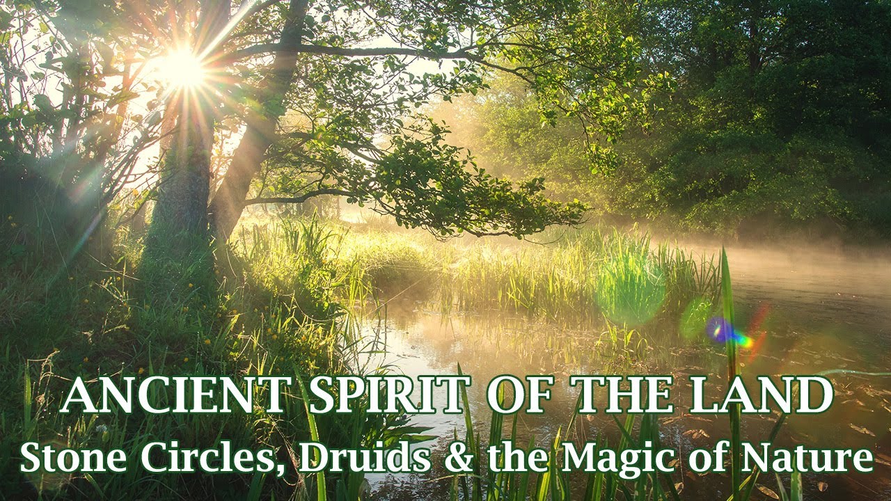ANCIENT SPIRIT OF THE LAND - STONE CIRCLES, DRUIDS AND THE MAGIC OF ...