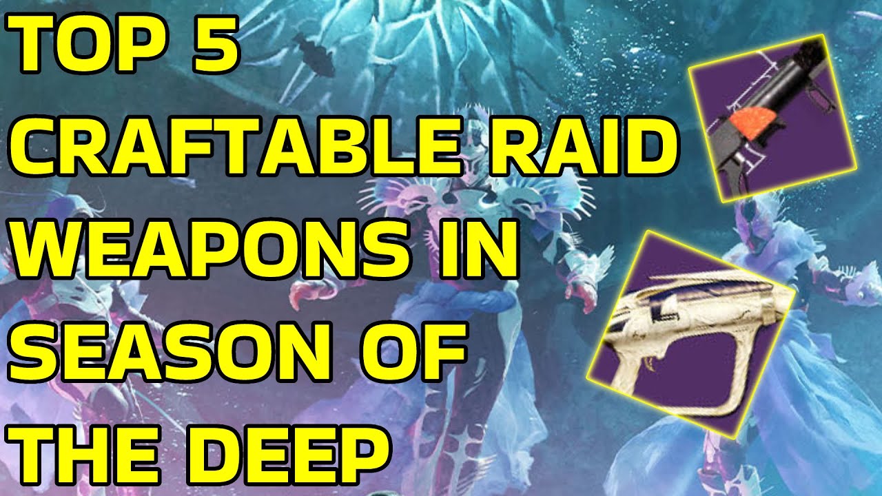 Top 5 Craftable Raid Weapons In Season of The Deep in Destiny 2 - YouTube
