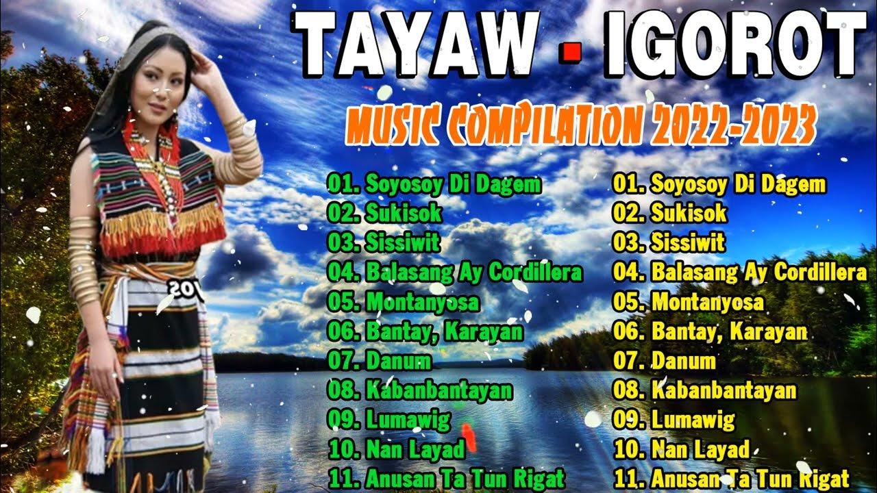 WONDERFUL IGOROT / TAYAW MUSIC COMPILATION 💛 SOYOSOY DI DAGEM - SUKISOK 💛 IGOROT MUSIC OF THE ...