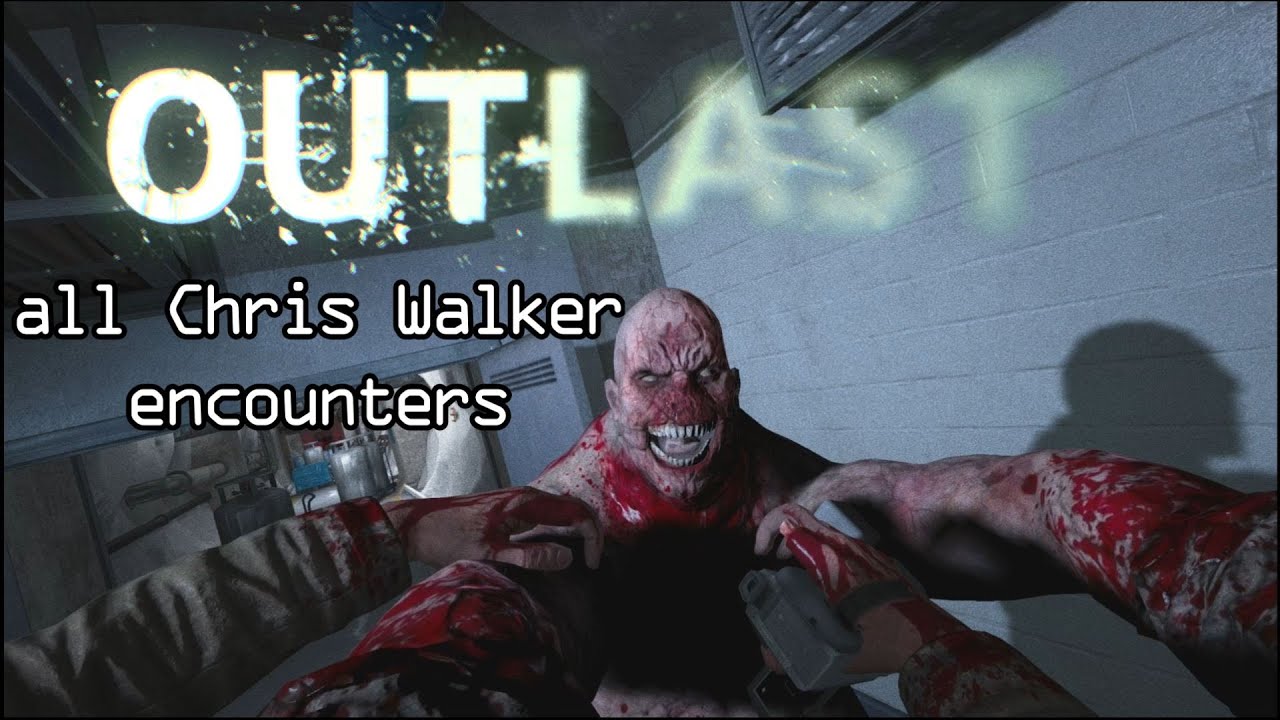 Outlast - all Chris Walker encounters - YouTube