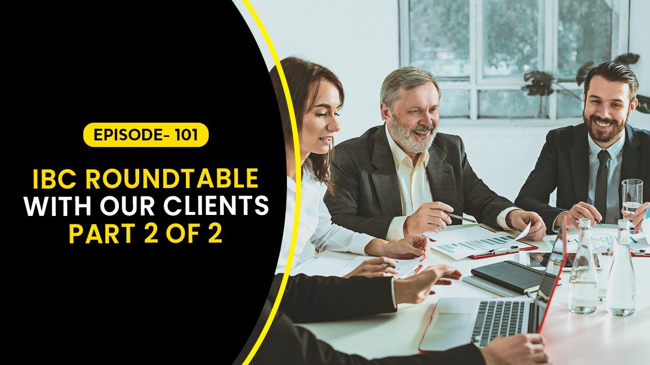 IBC Roundtable With Our Clients Part 2 of 2 - YouTube