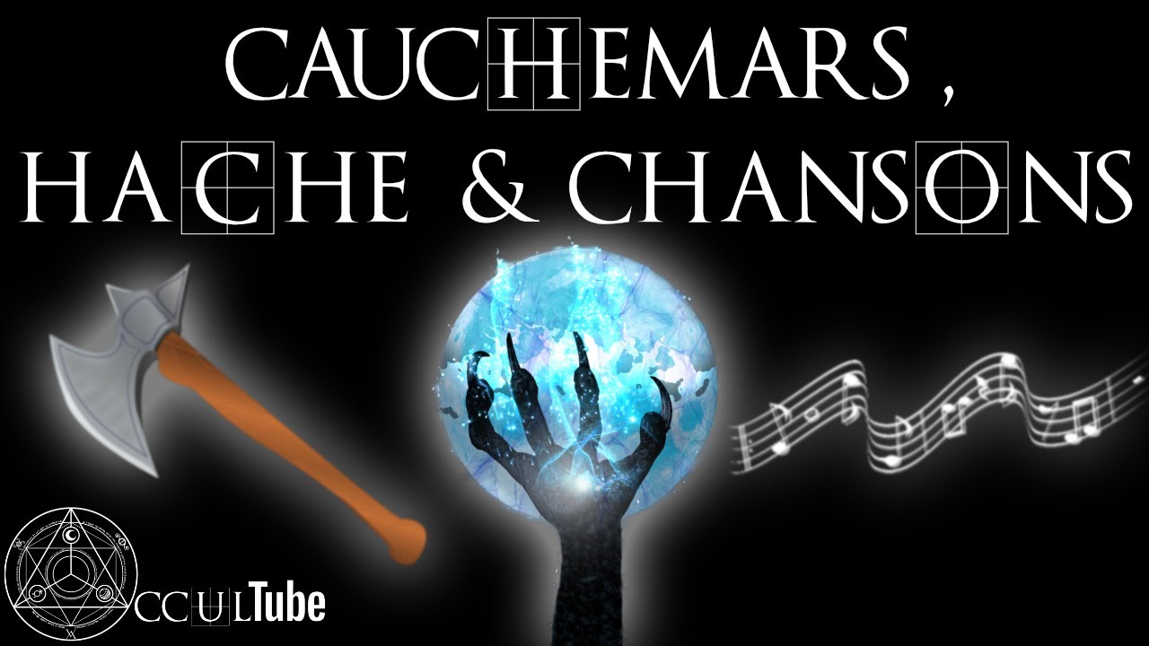 Cauchemars, Hache & Chansons - OcculTube 8 - YouTube