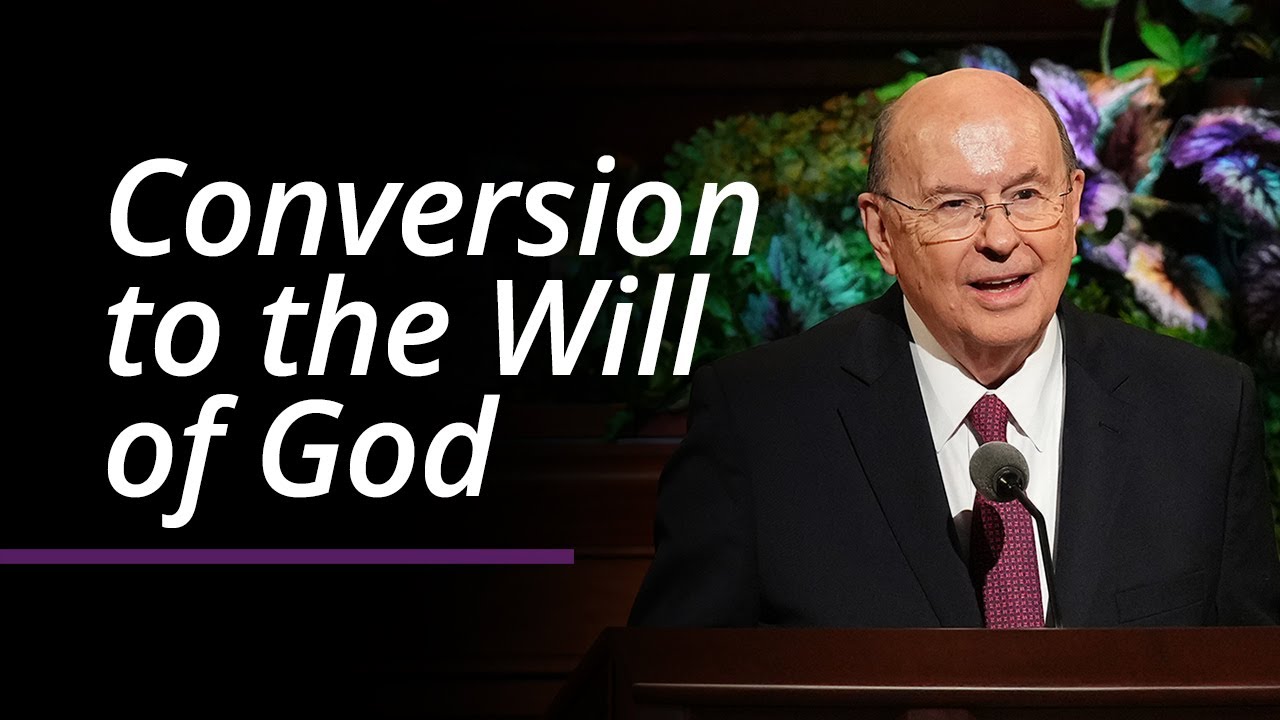 Conversion to the Will of God | Quentin L. Cook | April 2022 General ...