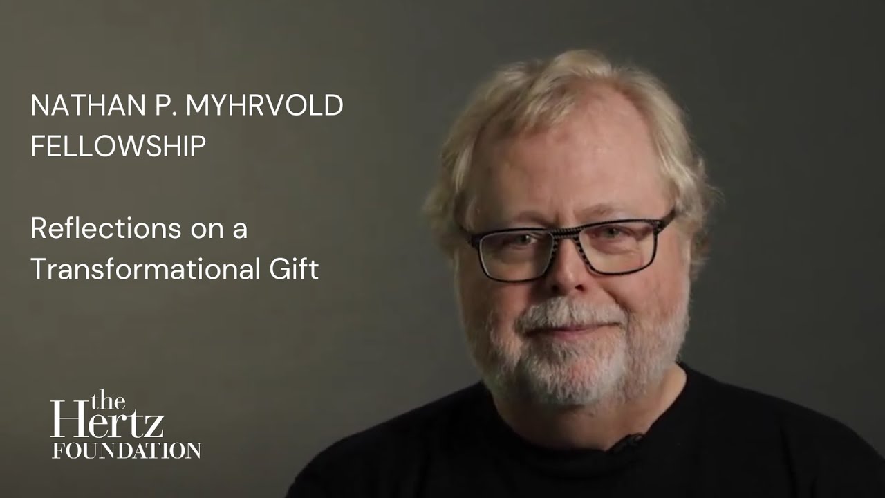 Nathan P. Myhrvold Fellowship — Reflections on a Transformative Gift ...